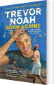 Born A Crime: Stories From A South African Childhood af Trevor Noah ...
