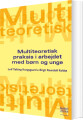 Multiteoretisk Praksis I Arbejdet Med Børn Og Unge af Leif Tøfting Kongsgaard - Hæftet Bog ...