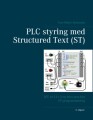 Plc Styring Med Structured Text - St - 3. Udgave - Spiralryg af Tom ...