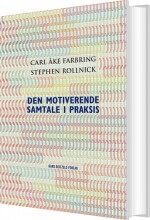 Den Motiverende Samtale I Praksis af Stephen Rollnick - Indbundet Bog - Gucca.dk