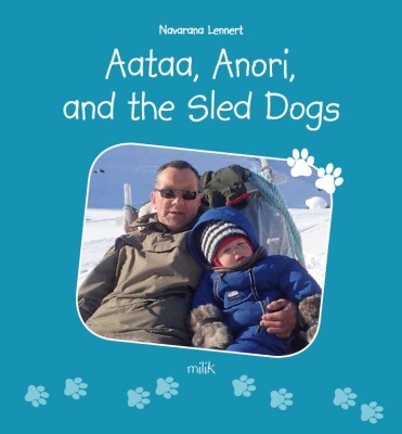 Køb Aataa, Anori And The Sled Dogs af Navarana Lennert - english book ...