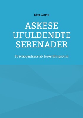 Askese Ufuldendte Serenader af Kim Gørtz - Paperback Bog - Gucca.dk