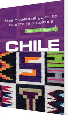 Culture Smart Chile: The Essential Guide To Customs & Culture af ...