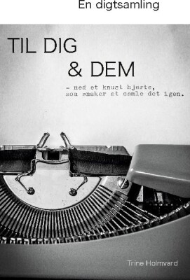 En Digtsamling Til Dig & Dem af Trine Holmvard - Paperback Bog - Gucca.dk