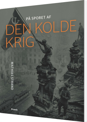 På Sporet Af Den Kolde Krig af Mathias Strand - Hæftet Bog - Gucca.dk
