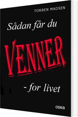Køb Sådan Får Du Venner For Livet af Torben Madsen - bog paperback ...