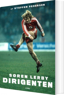 Køb Søren Lerby - Dirigenten - Biografi af Steffen Pedersen - bog hæftet - Gucca.dk