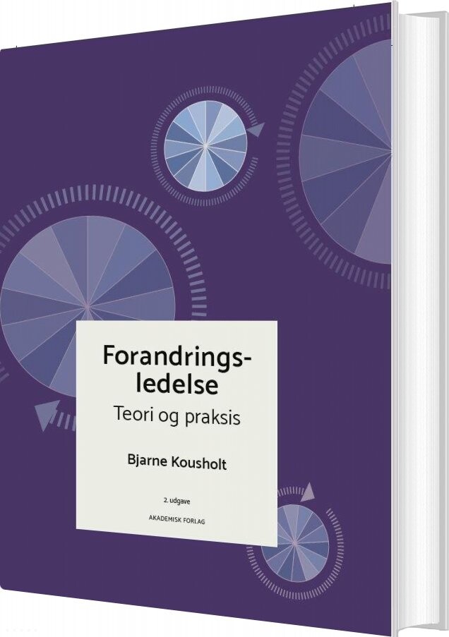 Forandringsledelse - Teori Og Praksis af Bjarne Kousholt - Indbundet Bog - Gucca.dk