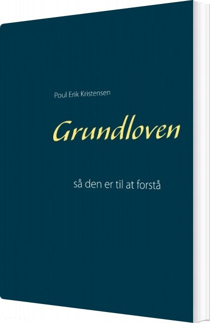 Grundloven - Så Den Er Til At Forstå af Poul Erik Kristensen ...