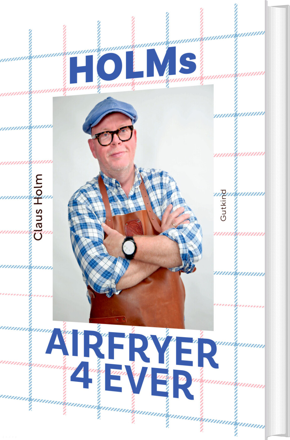 Holms Airfryer 4ever af Claus Holm - Hardback Bog - Gucca.dk