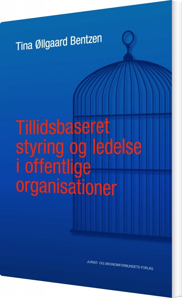 Tillidsbaseret Styring Og Ledelse I Offentlige Organisationer af Tina Øllgaard Bentzen - Hæftet ...