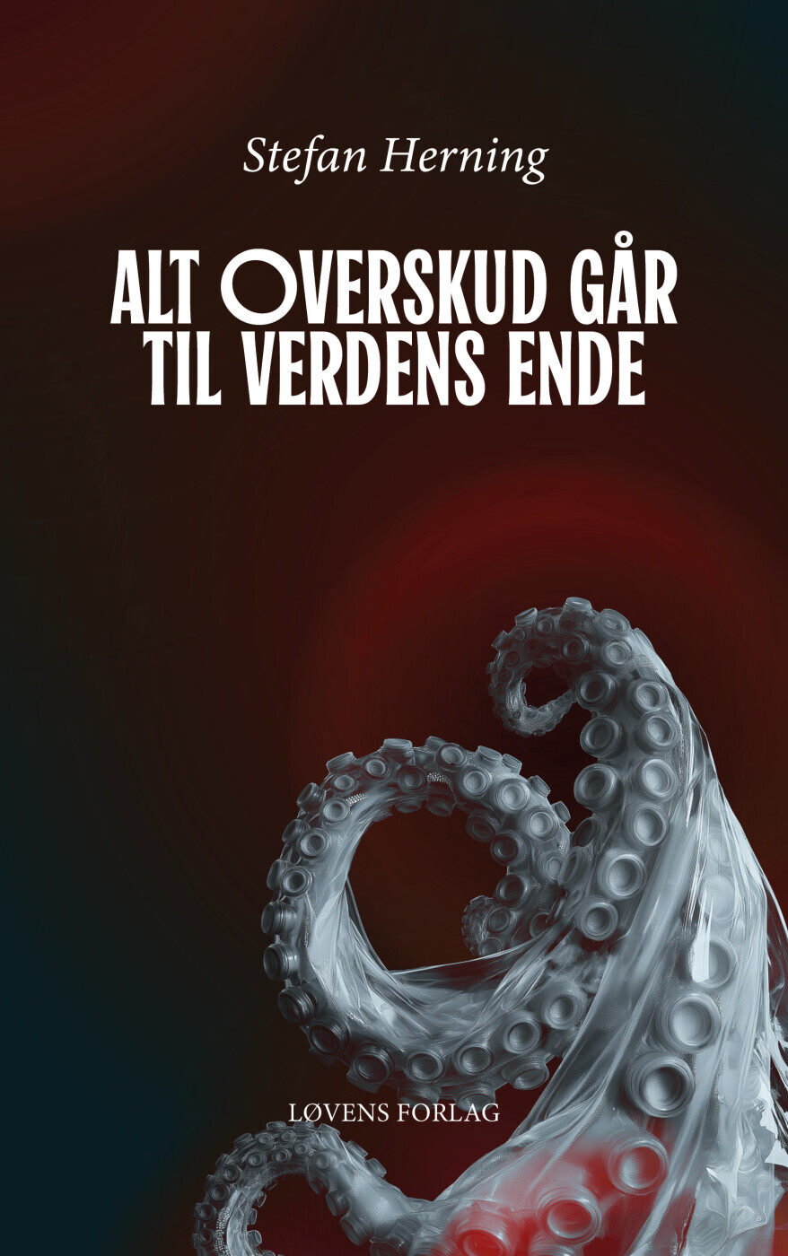 Alt Overskud Går Til Verdens Ende af Stefan Herning - Hæftet Bog - Gucca.dk