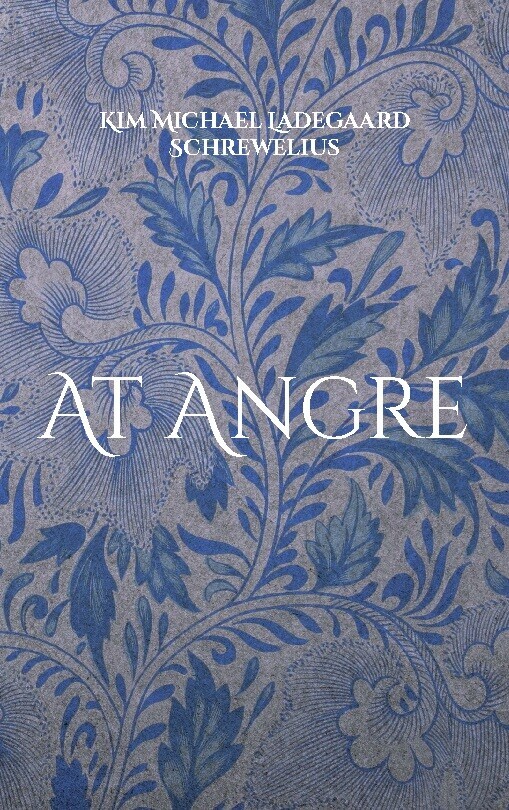 At Angre af Kim Michael Ladegaard Schrewelius - Paperback Bog - Gucca.dk