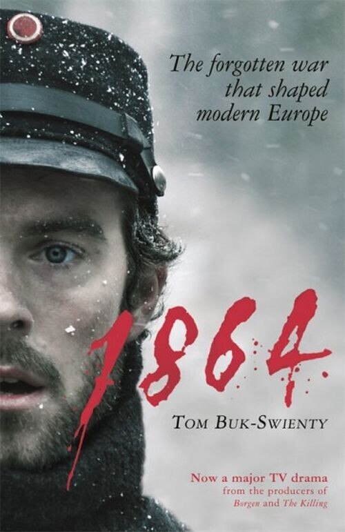 1864: The Forgotten War That Shaped Modern Europe af Tom Buk-Swienty - English Book - Gucca.dk