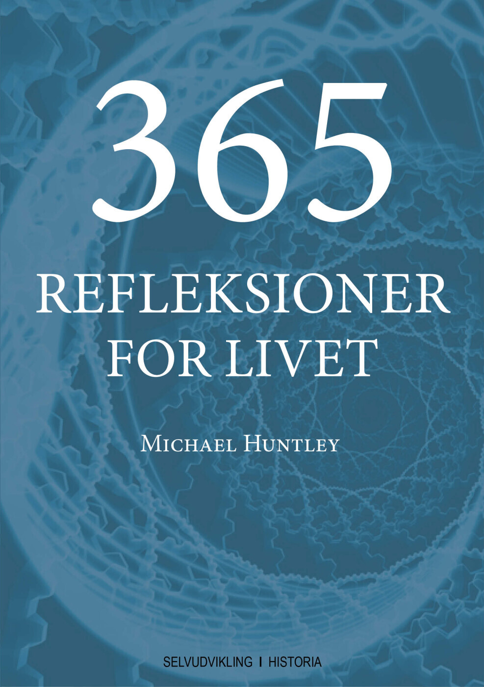 Køb 365 Refleksioner For Livet af Michael Huntley - bog hæftet - Gucca.dk