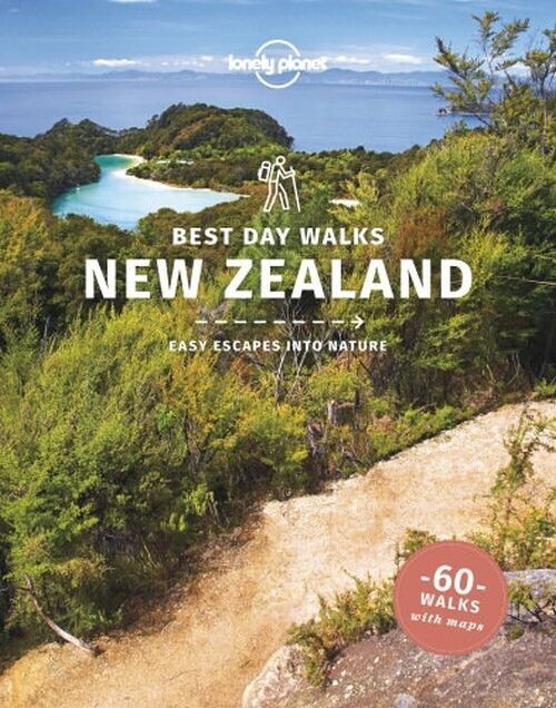 Best Day Walks New Zealand: Easy Escapes Into Nature - Lonely Planet ...