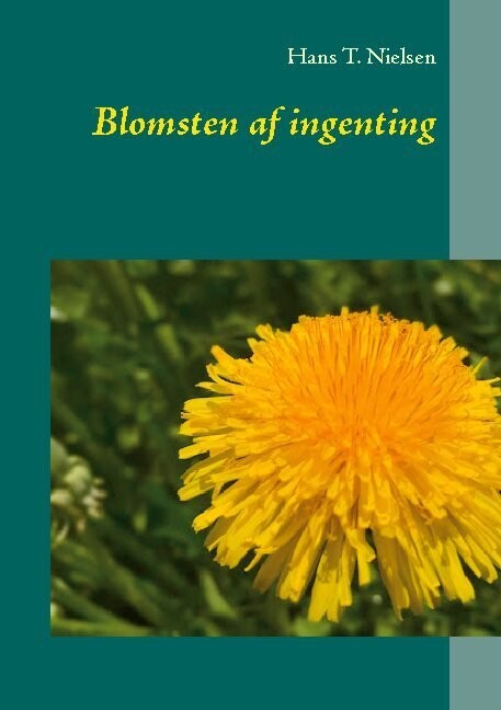Blomsten Af Ingenting af Hans T. Nielsen - Paperback Bog - Gucca.dk