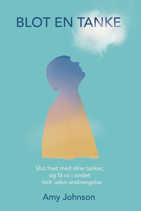Blot En Tanke: Slut Fred Med Dine Tanker, Og Få Ro I Sindet - Helt Uden ... Blot En Tanke: Slut Fred Med Dine Tanker, Og Få Ro I Sindet - Helt Uden ...