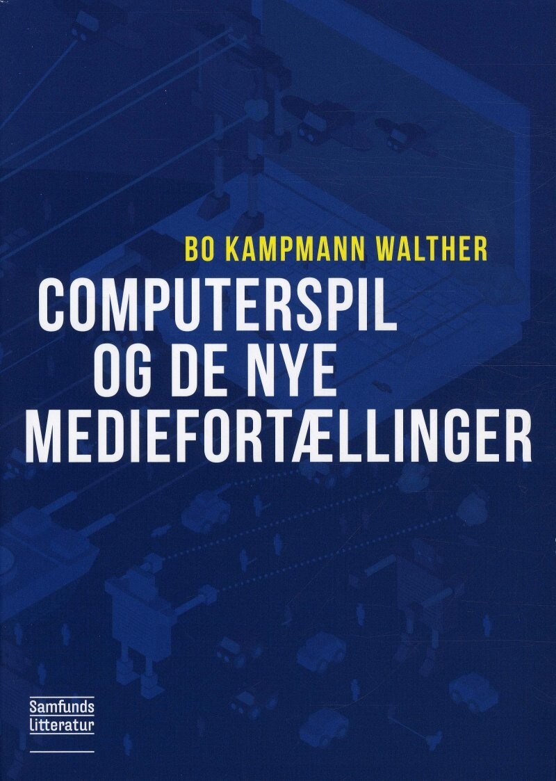 Computerspil Og De Nye Mediefortællinger af Bo Kampmann Walther - Hæftet Bog - Gucca.dk
