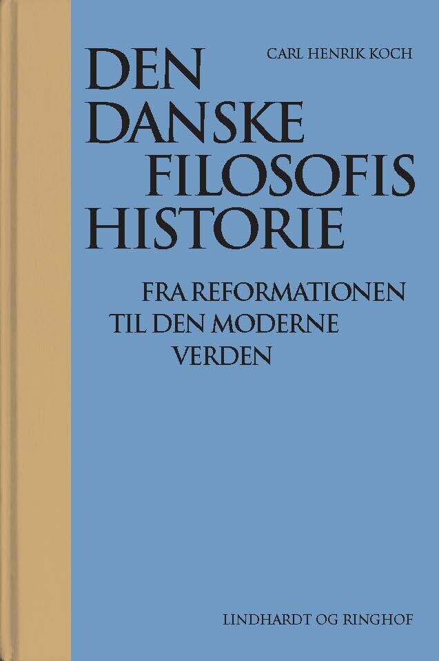 Den Danske Filosofis Historie af Carl Henrik Koch - Indbundet Bog - Gucca.dk