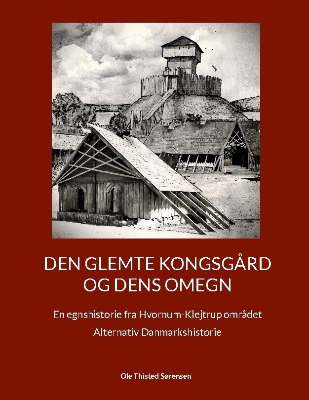 Den Glemte Kongsgård Og Dens Omegn af Ole Thisted Sørensen - Paperback Bog - Gucca.dk