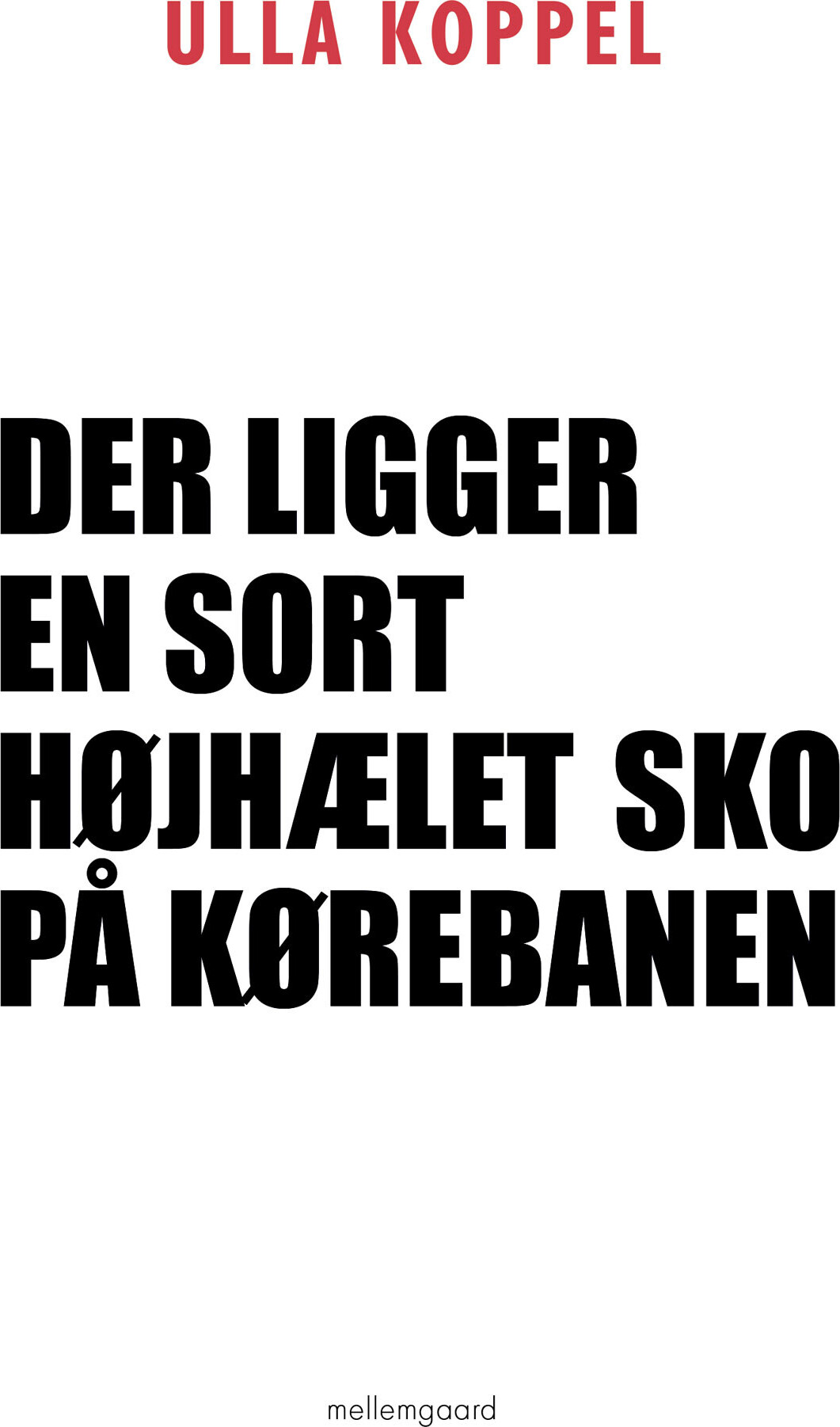 Der Ligger En Sort Højhælet Sko På Kørebanen af Ulla Koppel - Hæftet ...