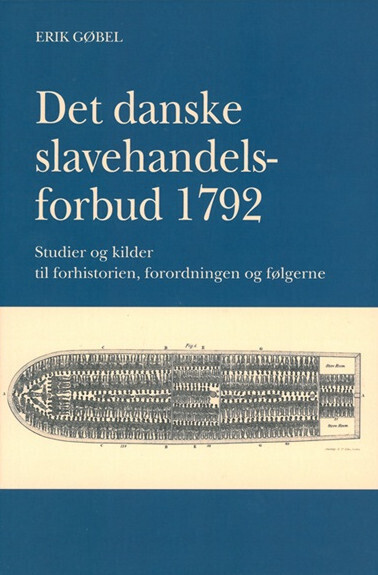 Det Danske Slavehandelsforbud 1792 af Erik Gøbel - Indbundet Bog - Gucca.dk
