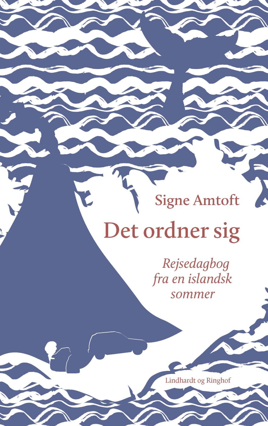 Det Ordner Sig - Rejsedagbog Fra En Islandsk Sommer af Signe Amtoft ...