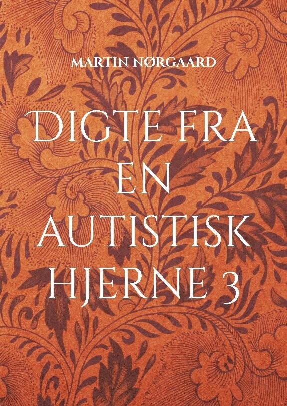 Digte Fra En Autistisk Hjerne 3 af Martin Nørgaard - Paperback Bog ...