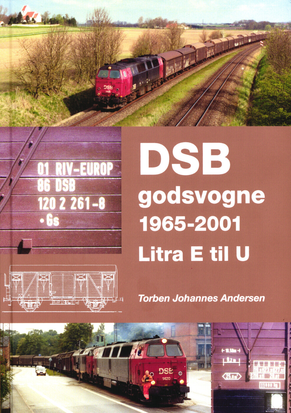 Dsb Godsvogne 1965-2001 - Litra E Til U af Torben Johs. Andersen - Hardback Bog - Gucca.dk