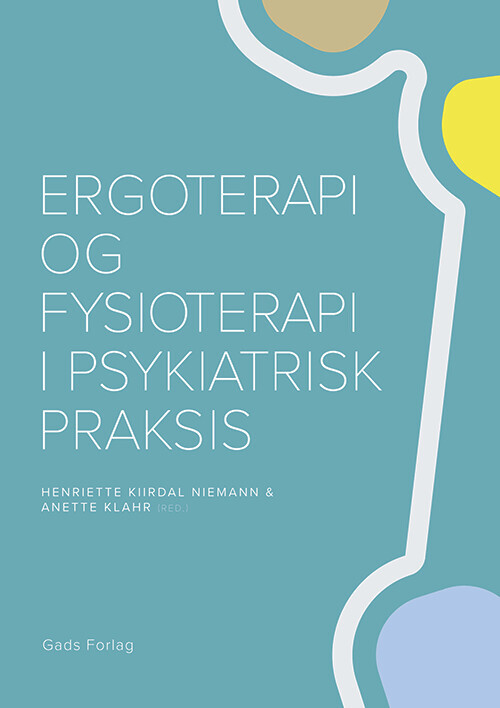 Køb Ergoterapi Og Fysioterapi I Psykiatrisk Praksis af Anette Klahr - bog hardback - Gucca.dk