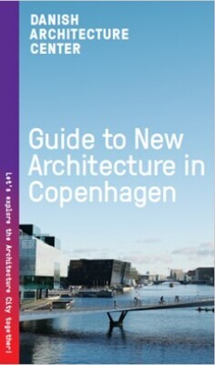 Guide To New Architecture In Copenhagen af Dansk Arkitektur Center ...