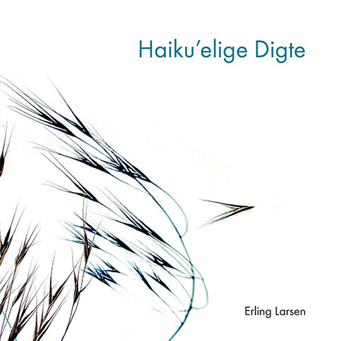 Haikuelige Digte af Erling Larsen - Hæftet Bog - Gucca.dk