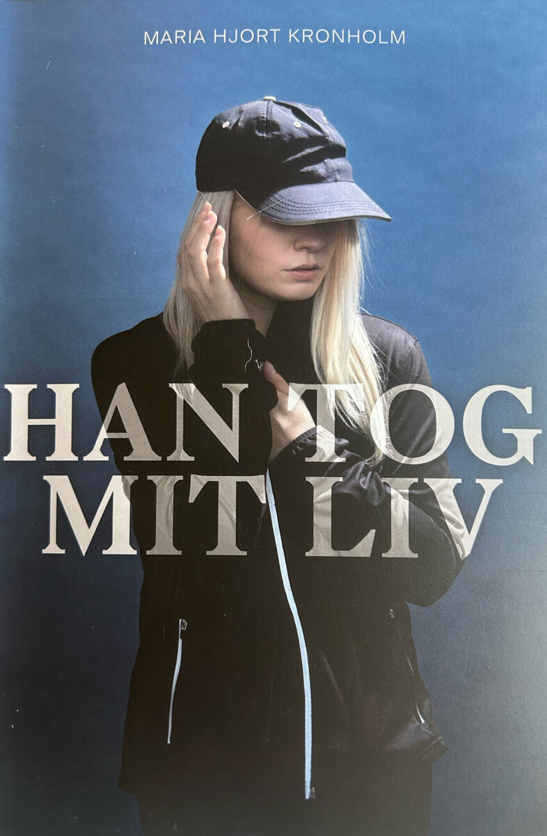 Køb Han Tog Mit Liv af Maria Hjort Kronholm - bog hæftet - Gucca.dk