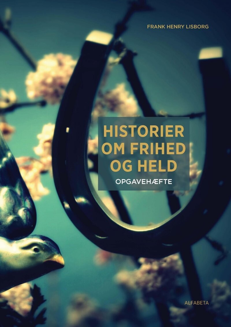 Historier Om Frihed Og Held - Opgavehæfte af Frank Henry Lisborg ... Historier Om Frihed Og Held - Opgavehæfte af Frank Henry Lisborg ...