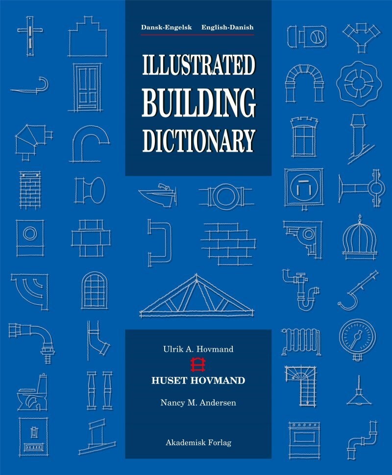 Køb Illustrated Building Dictionary af Ulrik A. Hovmand - bog indbundet ...