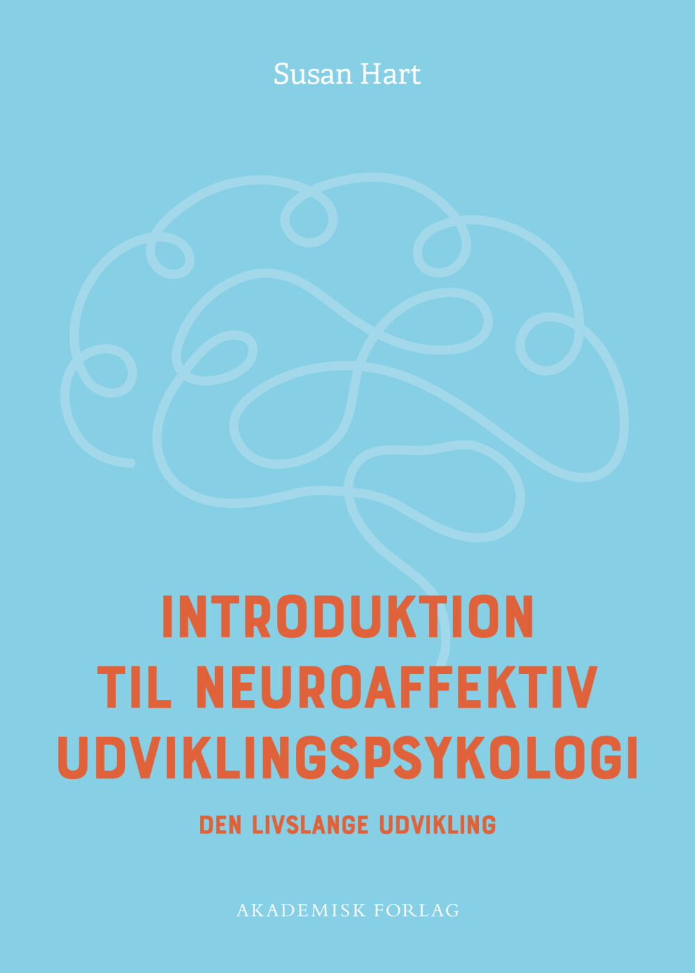 Køb Introduktion Til Neuroaffektiv Udviklingspsykologi af Susan Hart ...