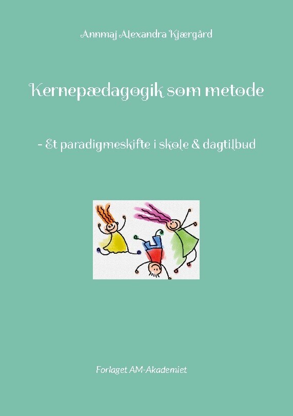 Kernepædagogik Som Metode af Annmaj Alexandra Kjærgård - Paperback Bog ...