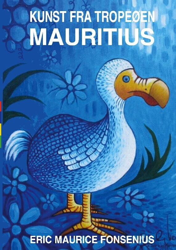 Kunst Fra Tropeøen Mauritius af Eric Maurice Fonsenius - Paperback Bog - Gucca.dk