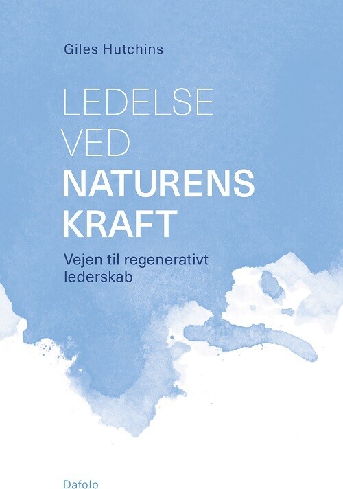 Køb Ledelse Ved Naturens Kraft af Giles Hutchins - bog paperback - Gucca.dk