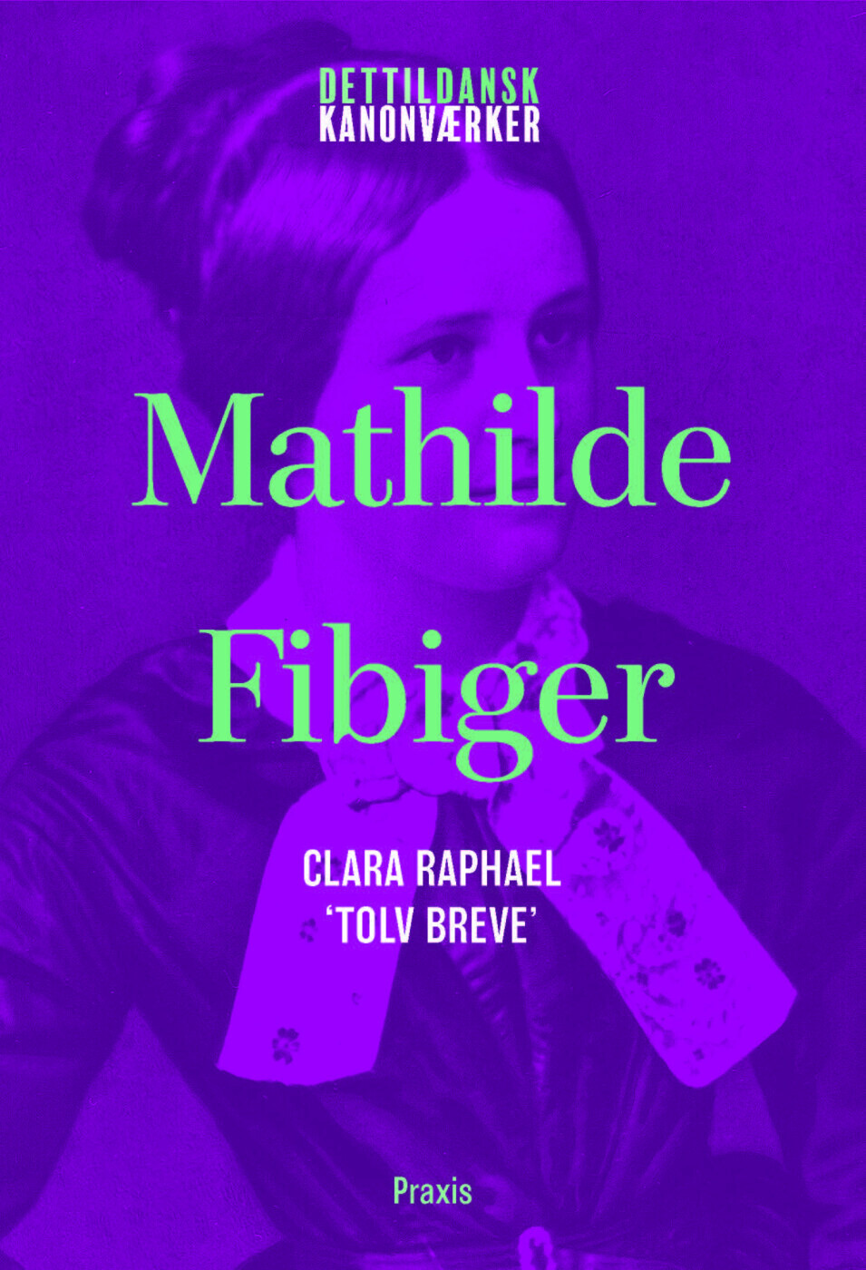 Køb Mathilde Fibiger: Clara Raphael 'Tolv Breve' af Mathilde Fibiger ...