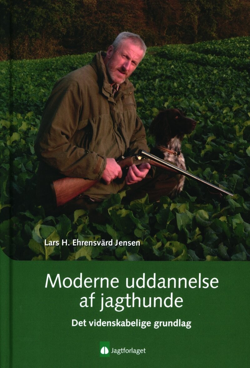 Moderne Uddannelse Af Jagthunde af Lars H. Ehrensvärd Jensen - Indbundet Bog - Gucca.dk