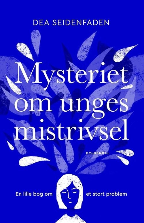 Køb Mysteriet Om Unges Mistrivsel af Dea Seidenfaden - bog hæftet ...