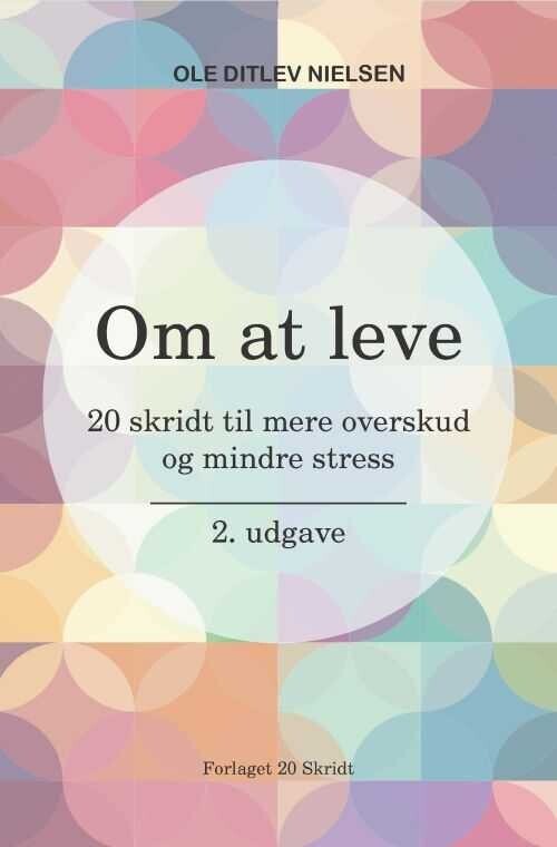 Om At Leve: 20 Skridt Til Mere Overskud Og Mindre Stress af Ole Ditlev Nielsen - Paperback Bog ...