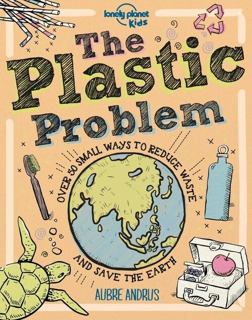 The Plastic Problem - Lonely Planet Kids af Aubre Andrus - English Book - Gucca.dk
