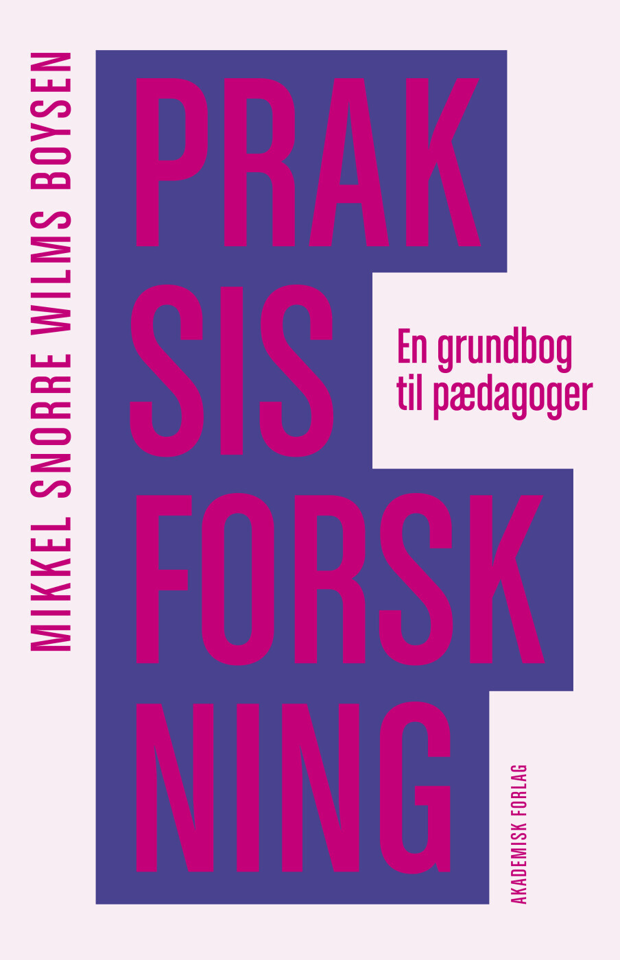 Praksisforskning af Mikkel Snorre Wilms Boysen - Hæftet Bog - Gucca.dk