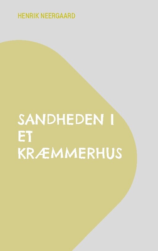 Sandheden I Et Kræmmerhus af Henrik Neergaard - Paperback Bog - Gucca.dk