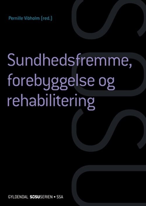 Sundhedsfremme, Forebyggelse Og Rehabilitering - Ssa af Bente Søndergaard - Indbundet Bog - Gucca.dk