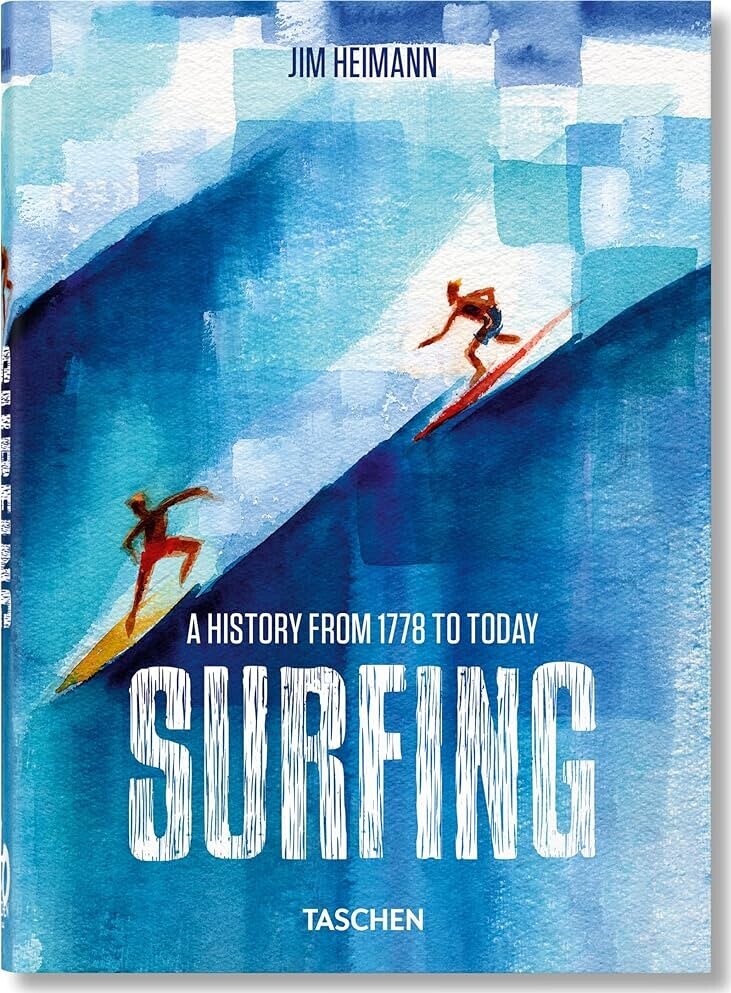Surfing: A History From 1778 To Today. 40th Ed af Jim Heimann ...