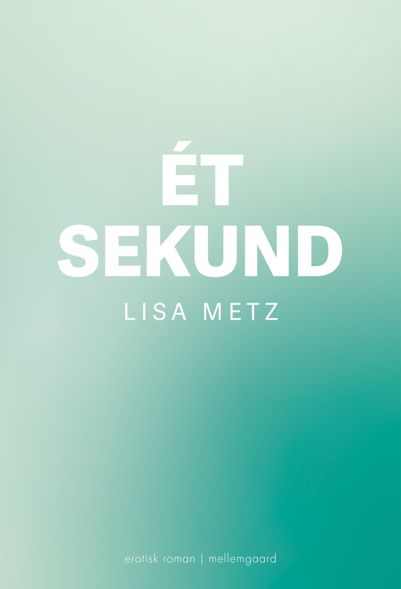 Køb ét Sekund af Lisa Metz - bog hæftet - Gucca.dk